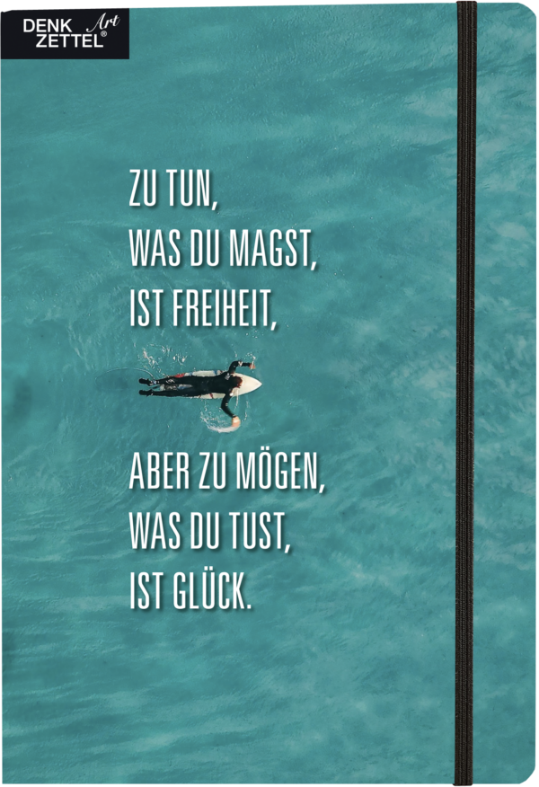 Notizbuch A5 Denkzettel Art, Zu tun, was du magst, ist Freiheit, aber ...